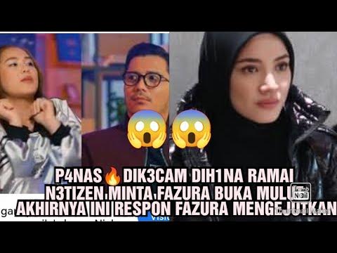 P4NAS🔥DIK3CAM DIH1NA RAMAI N3TIZEN MINTA FAZURA BUKA MULUT AKHIRNYA INI RESPON FAZURA ...
