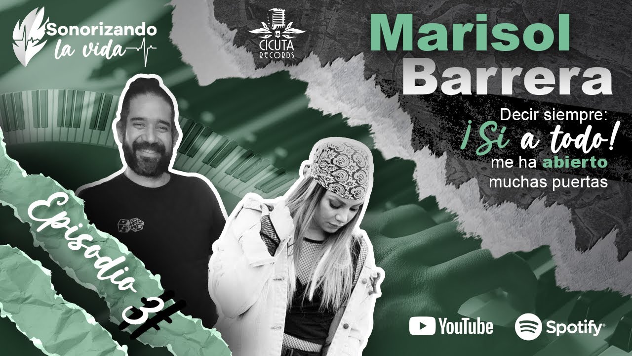 Sonorizando la Vida - EP3 Marisol Barrera - Decir siempre: ¡Si a todo ...