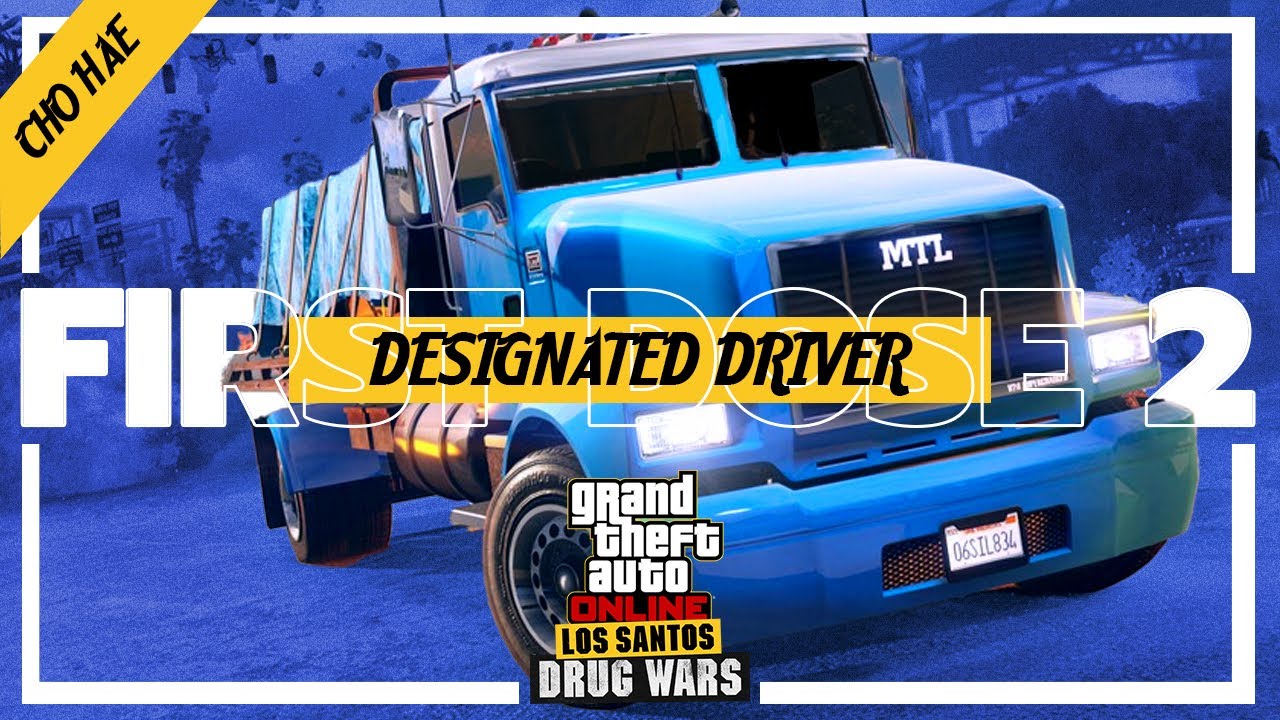 [GTA V ONLINE] First Dose 2 - Designated Driver | Los Santos Drug Wars ...