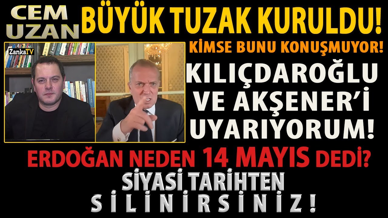 CEM UZAN: BÜYÜK TUZAK KURULDU! KILIÇTAROĞLU VE AKŞENER'İ UYARIYORUM ...