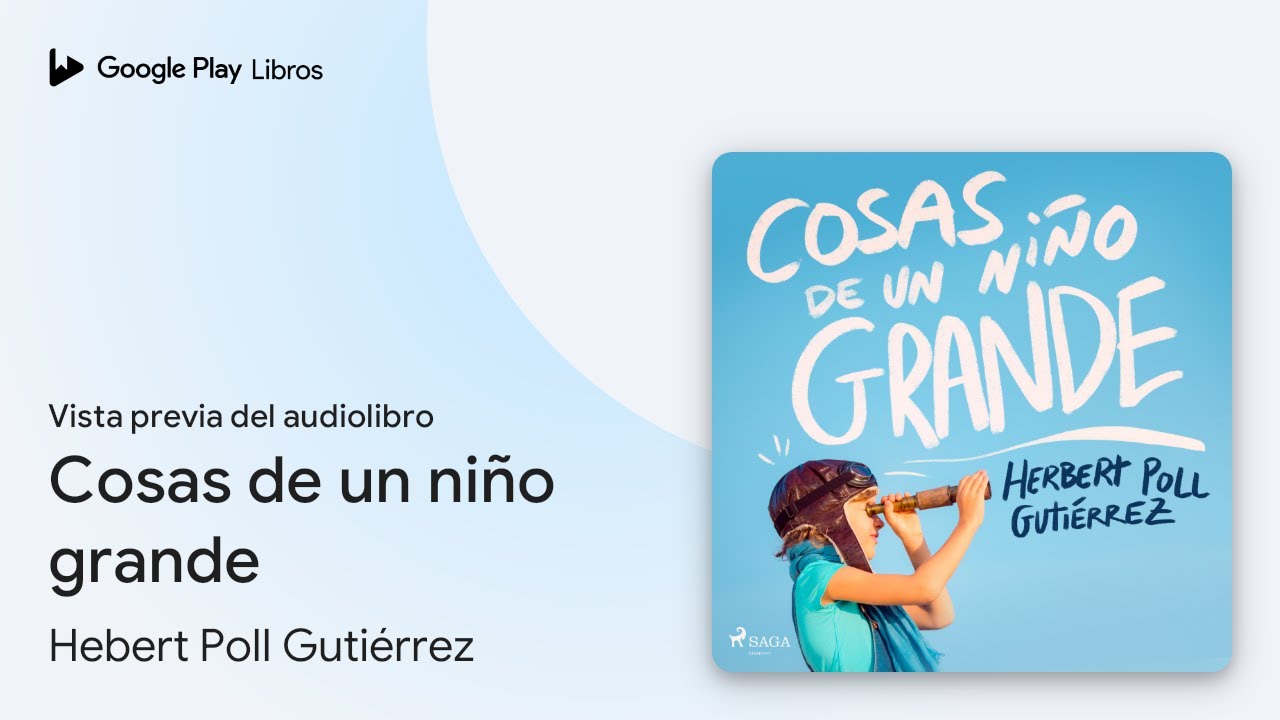 Cosas de un niño grande de Hebert Poll Gutiérrez · Vista previa del ...