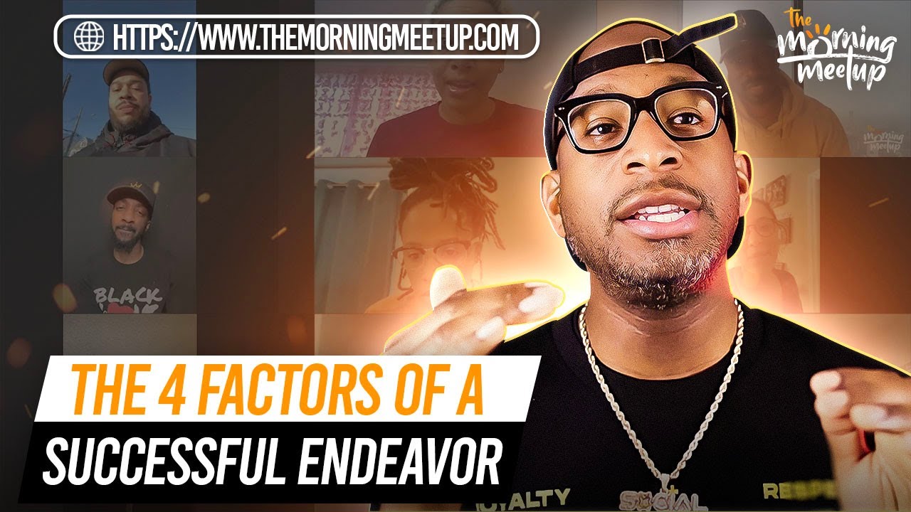 The 4 Factors of a Successful Endeavor - ( THE MORNING MEETUP) - YouTube