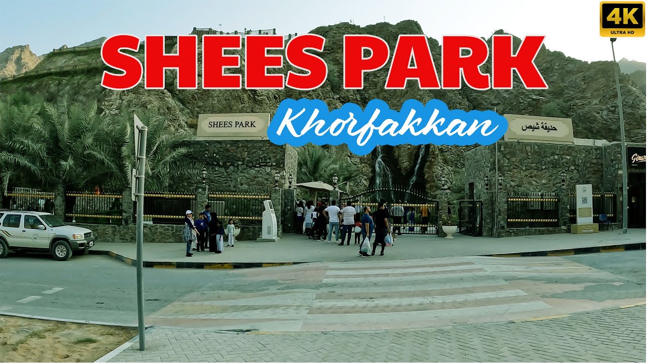 SHEES PARK || Khorfakkan, Sharjah || UAE Tourist Attraction ||4K ...