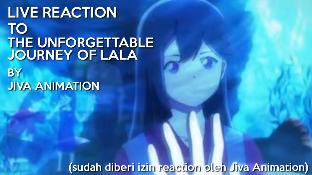 LIVE REACTION TO THE UNFORGETTABLE JOURNEY OF LALA BY @JivaAnimation ...