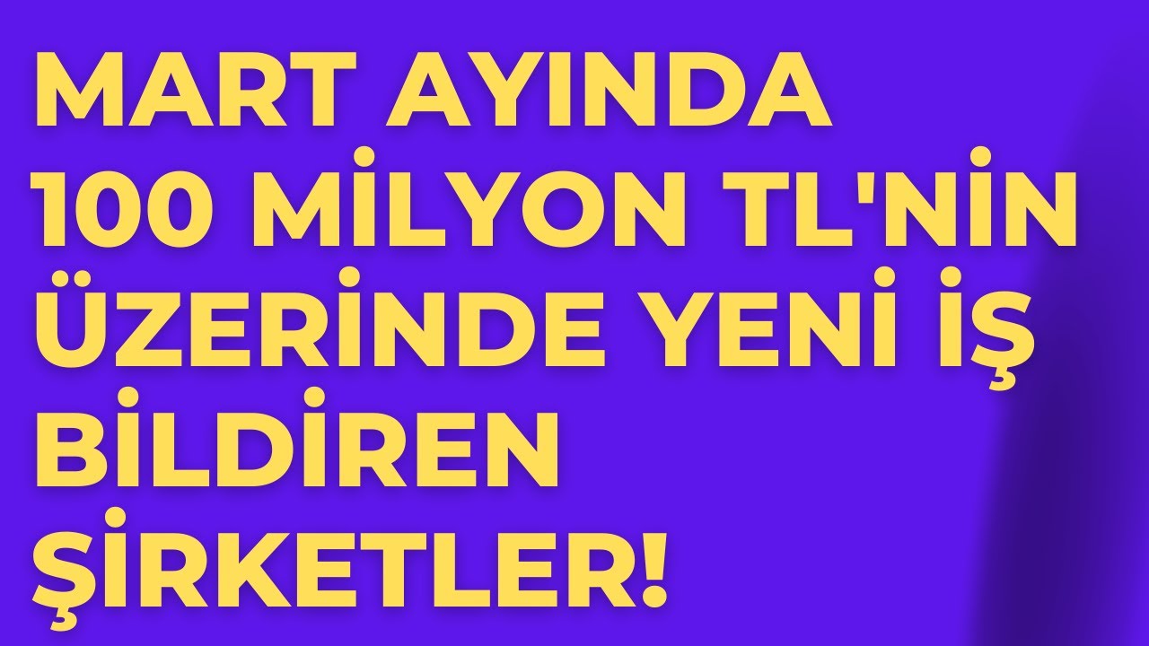 mart-ay-nda-100-milyon-tl-nin-zerinde-yeni-i-bildiren-irketler