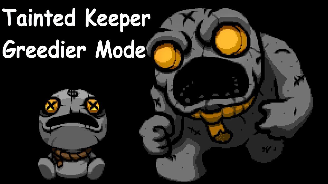 Tainted Keeper Greedier mode! (attempt #1) - YouTube