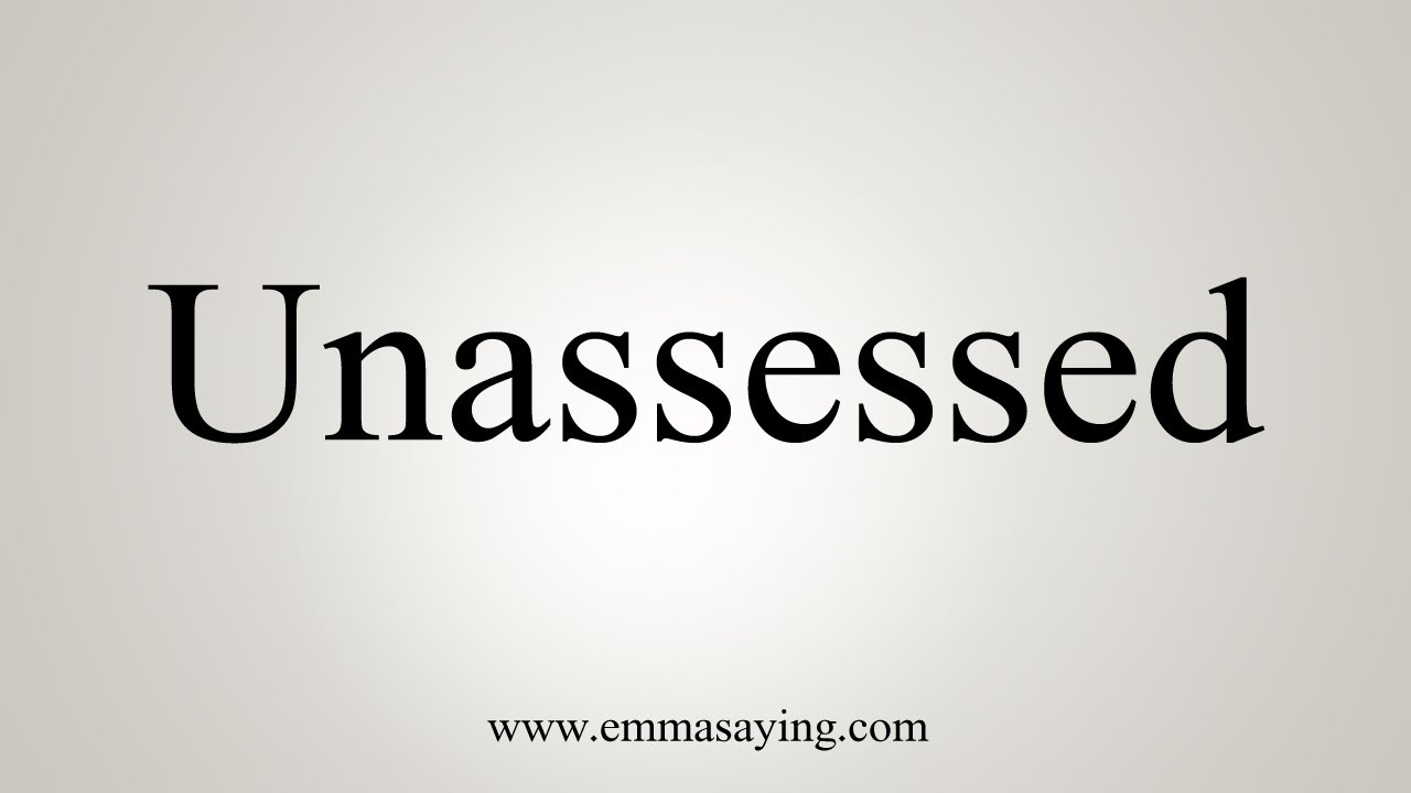 How To Say Unassessed - YouTube