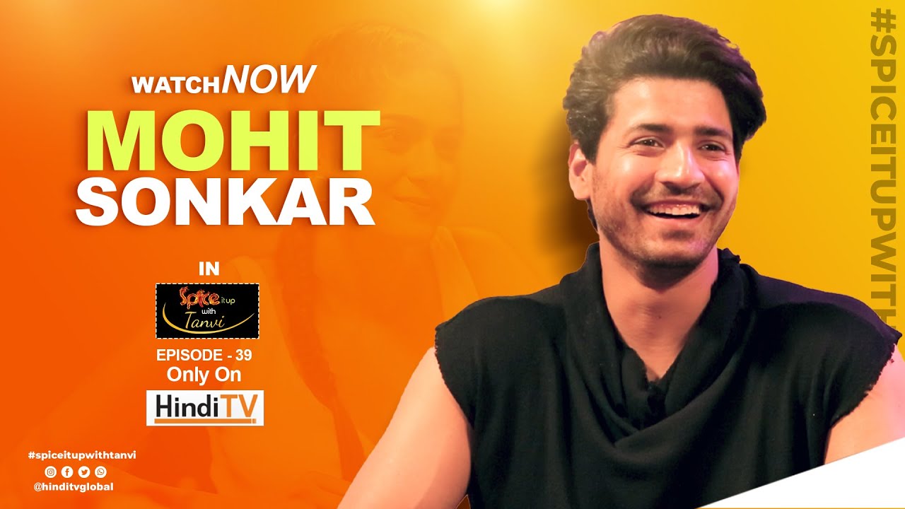 Mohit Sonkar | talks about his love life in | #spiceitupwithtanvi | only on HindiTV - YouTube