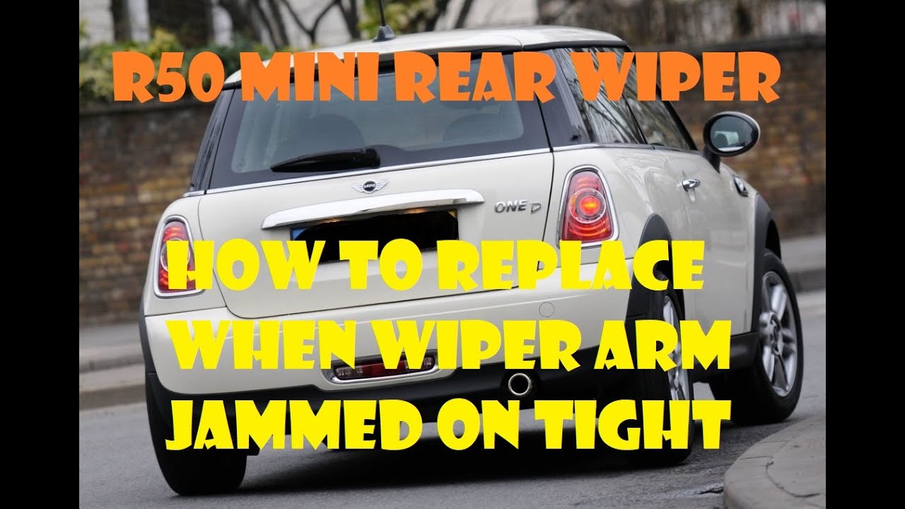 R50 Mini Replace Rear Wiper - YouTube
