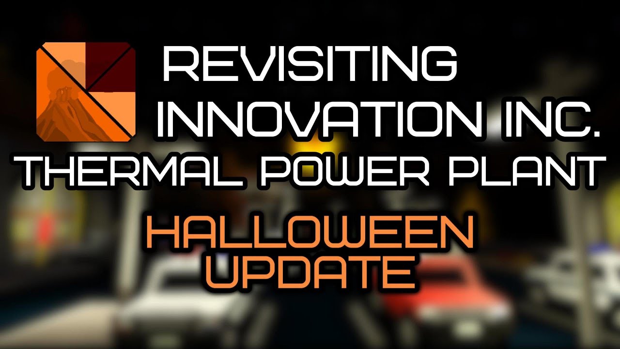 Revisiting Innovation Inc. Thermal Power Plant (HALLOWEEN UPDATE) - YouTube