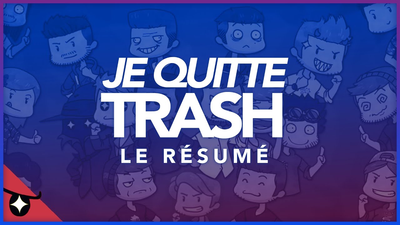 JE QUITTE TRASH : LA VÉRITÉ - YouTube