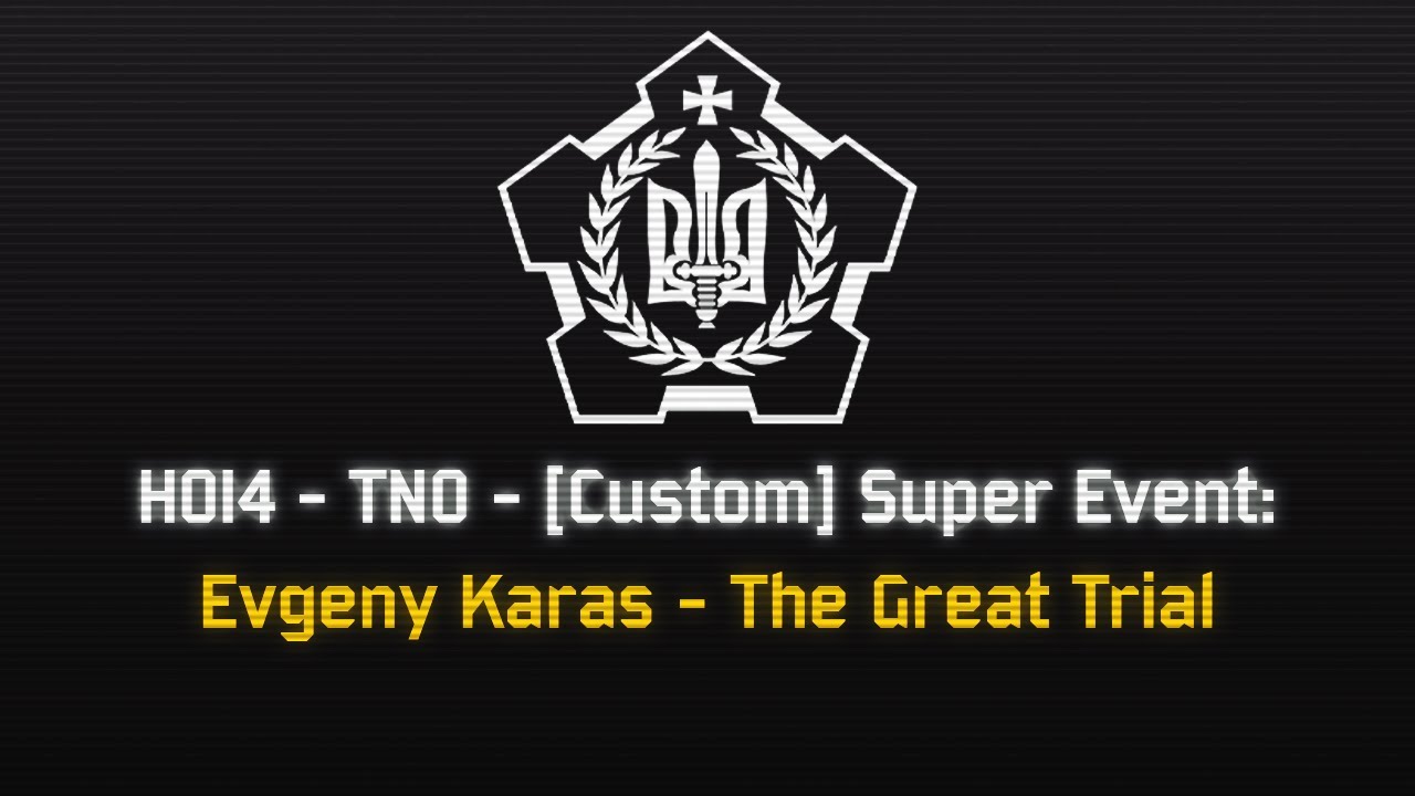 HOI4 - TNO - [Custom] Super Event: Evgeny Karas - The Great Trial [UKR/ENG/VHS EDIT] - YouTube