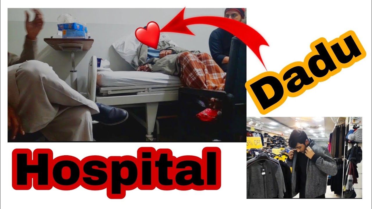 Dada Abu se milne hospital gay.. || vlogs by abdullah. - YouTube