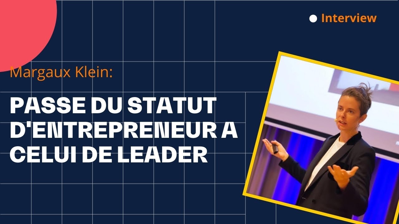 Passe du statut d’entrepreneur à celui de Leader - avec Margaux Klein - YouTube