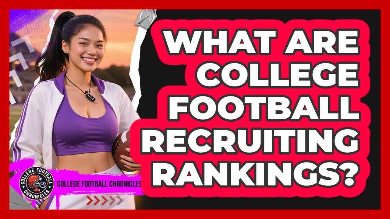 What Are College Football Recruiting Rankings? - YouTube