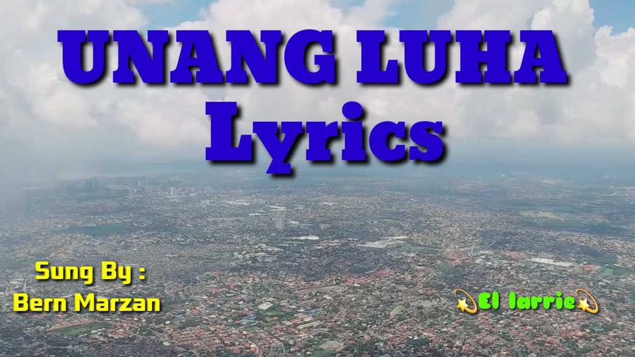 Unang Luha By : Bern Marzan - YouTube