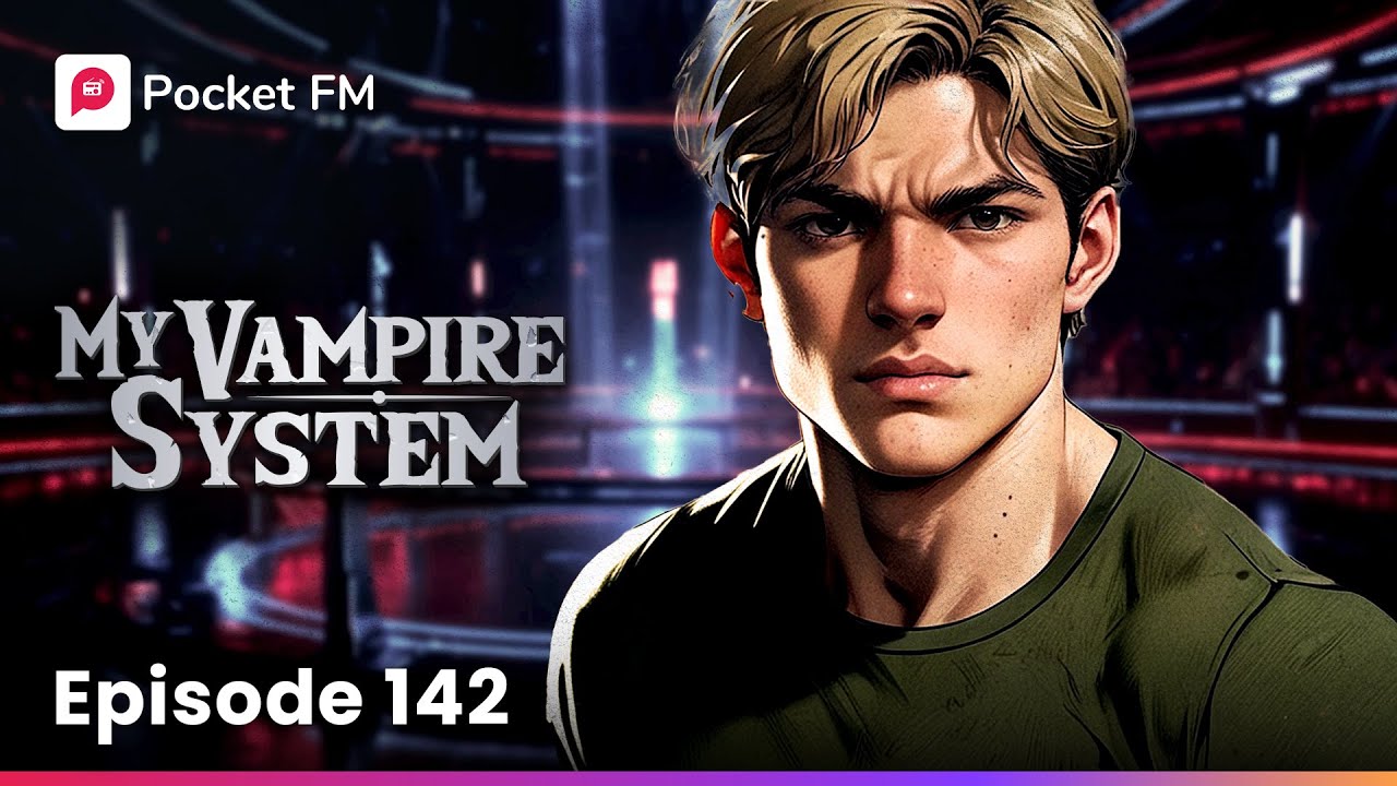 My Vampire System: Episode 142 | Full Series | Pocket FM - YouTube