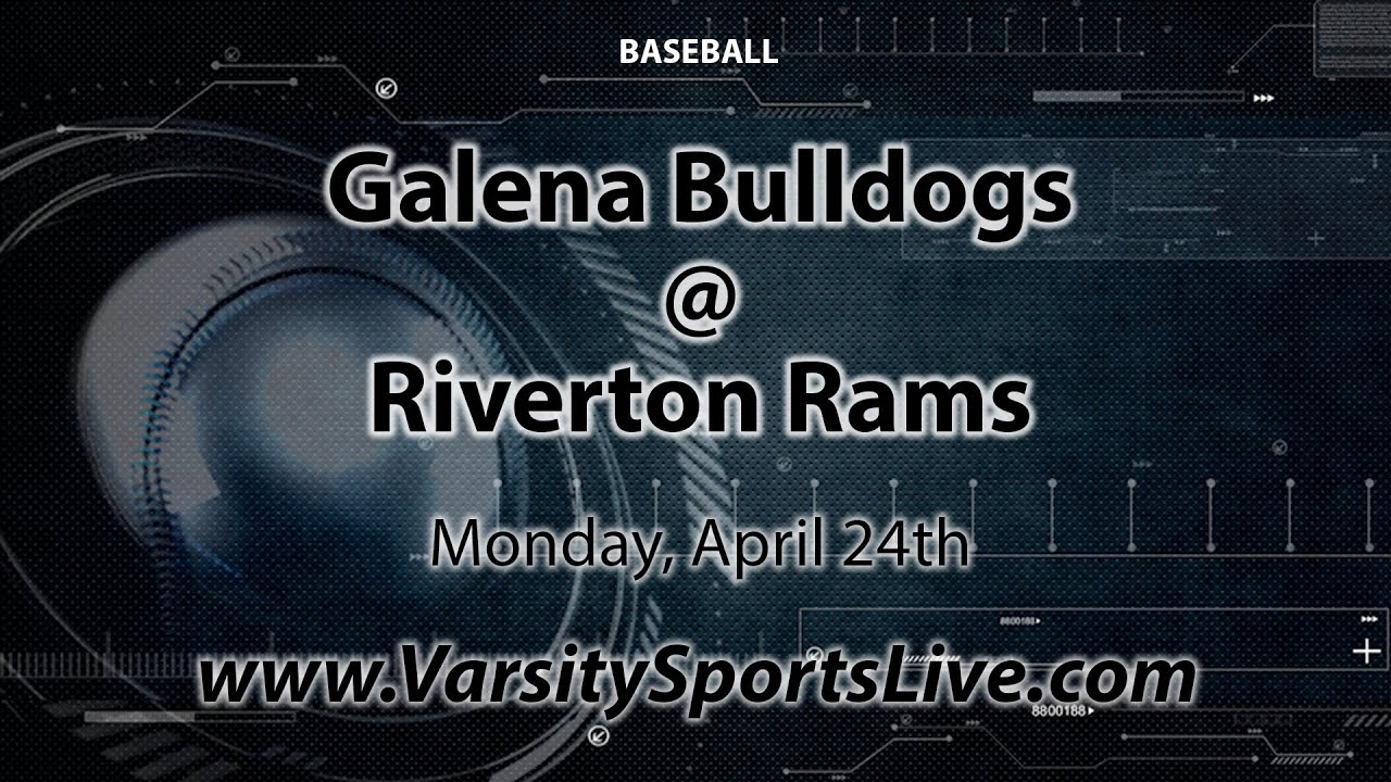 Galena Bulldogs @ Riverton Rams (Baseball) 4/24/23 - YouTube