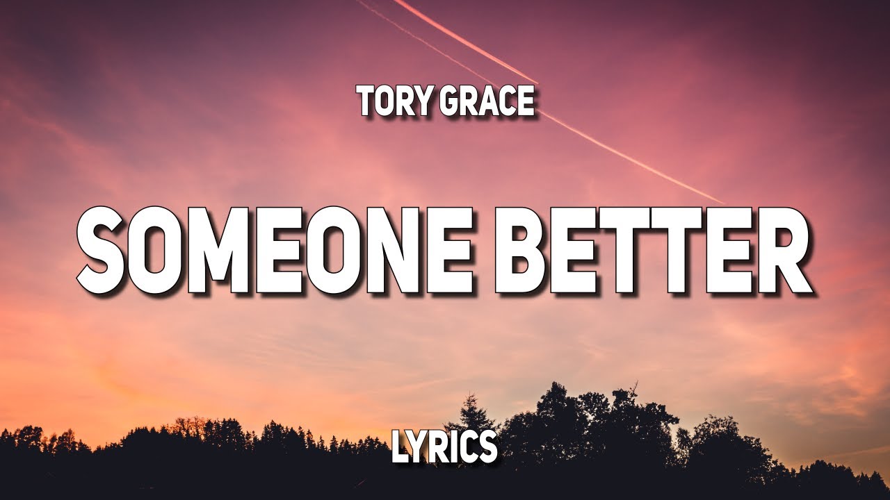 Tory Grace - Someone Better (Lyrics) - YouTube