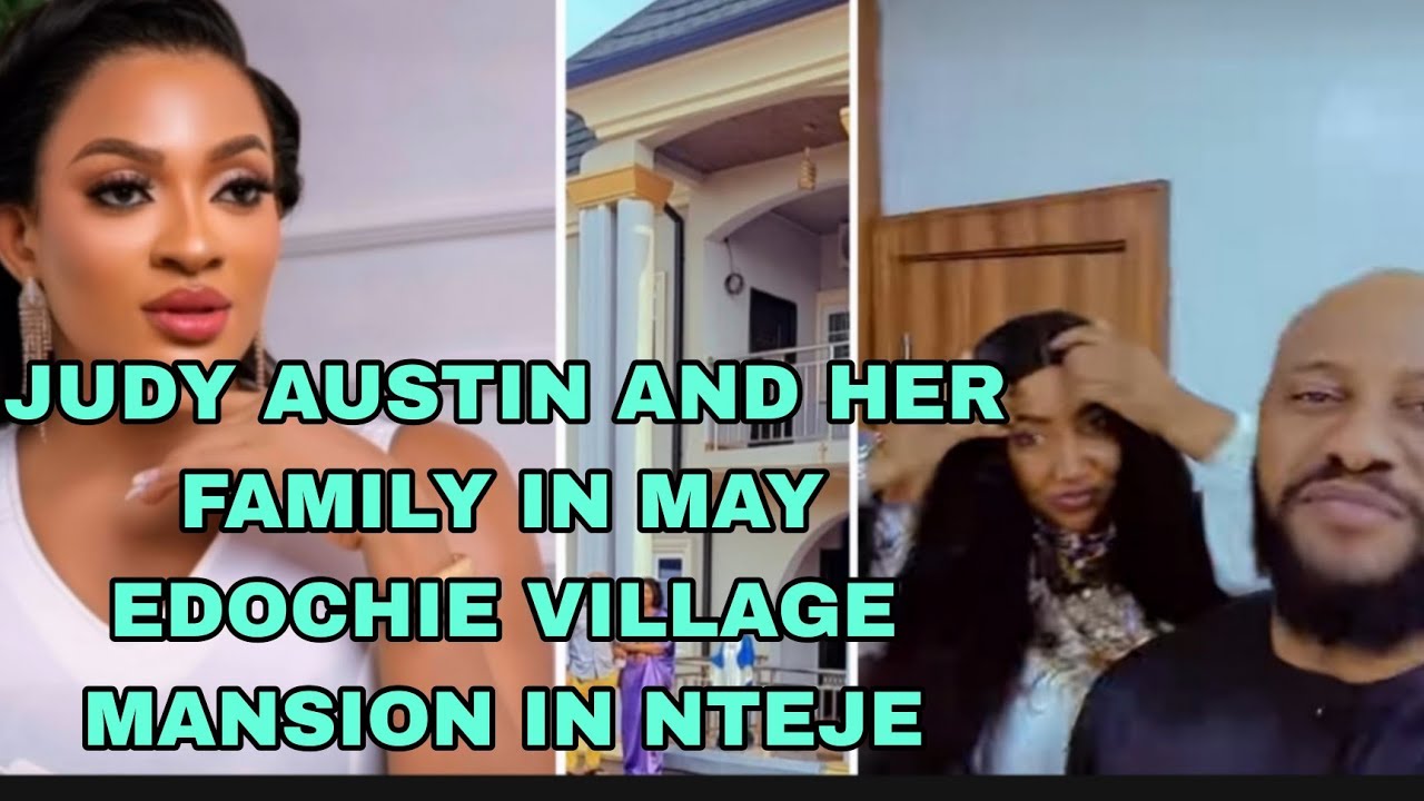 JUDY AUSTIN AND HER FAMILY IN MAY EDOCHIE MANSION IN NTEJE - YouTube