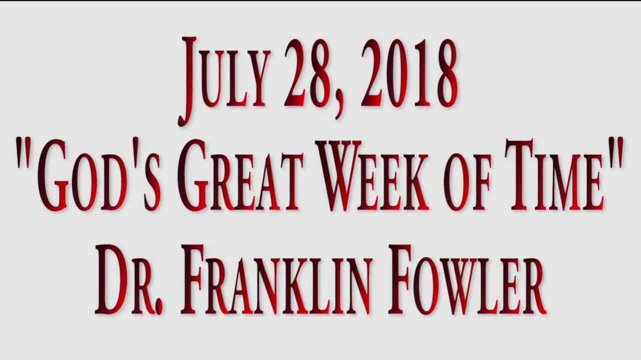"God's Great Week of Time" - Dr Franklin Fowler - YouTube