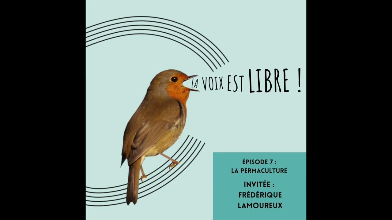 La voix est libre #7 : la permaculture avec Frédérique Lamoureux - YouTube