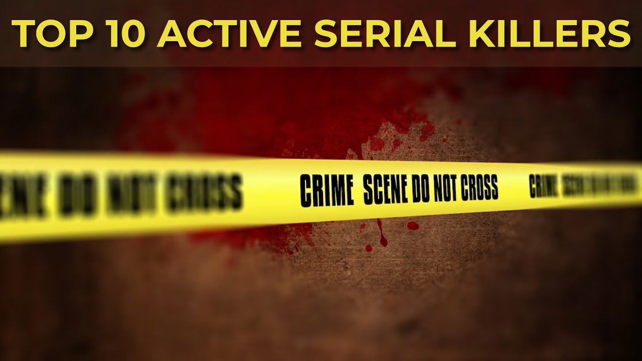 10 Serial Killers Who Are STILL ACTIVE - YouTube