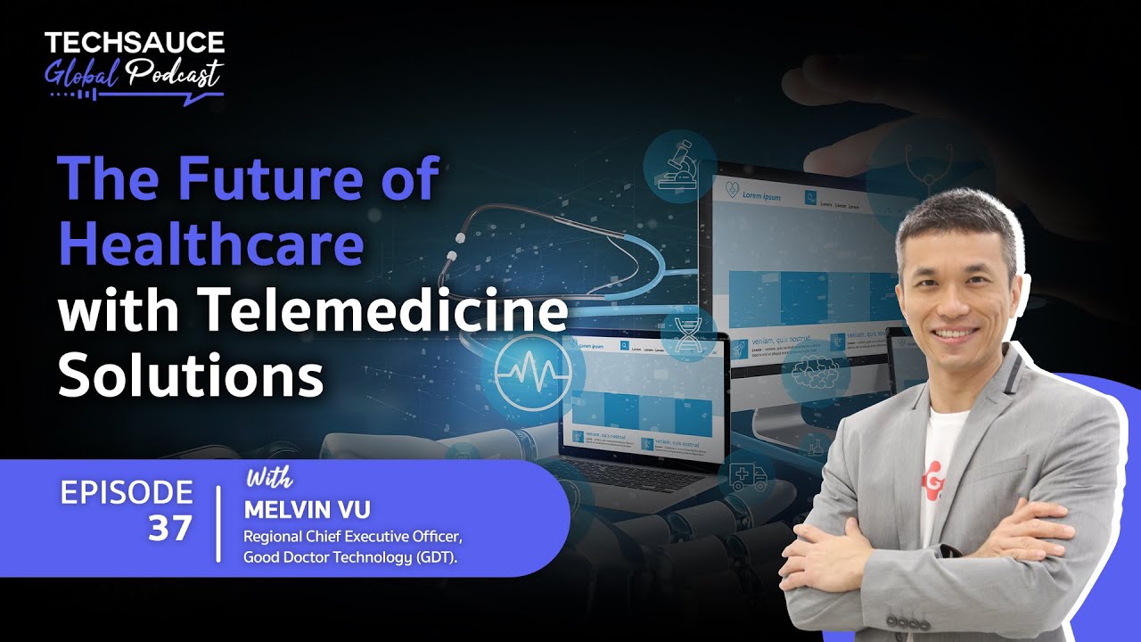 TSG EP.37 The Future of Healthcare with Telemedicine Solutions - YouTube