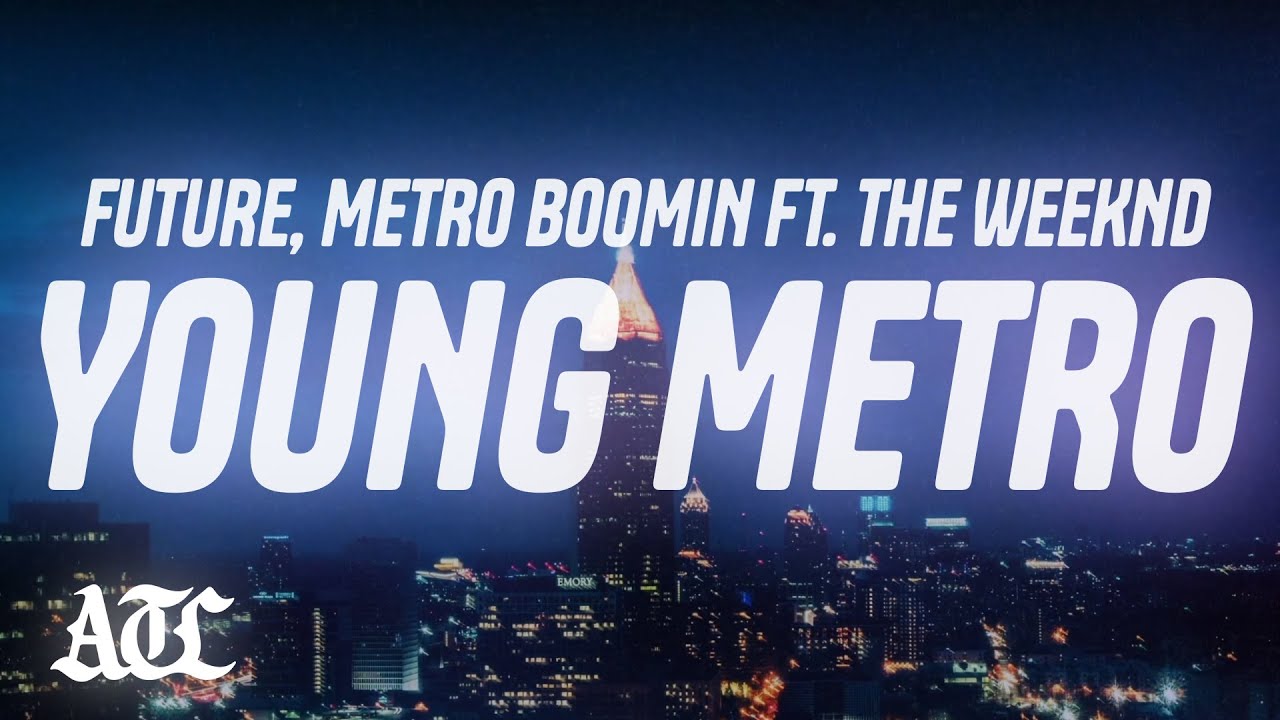 Future, Metro Boomin - Young Metro (Lyrics) ft. The Weeknd - YouTube