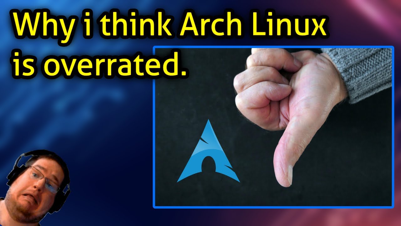 Why i think Arch Linux is overrated - YouTube