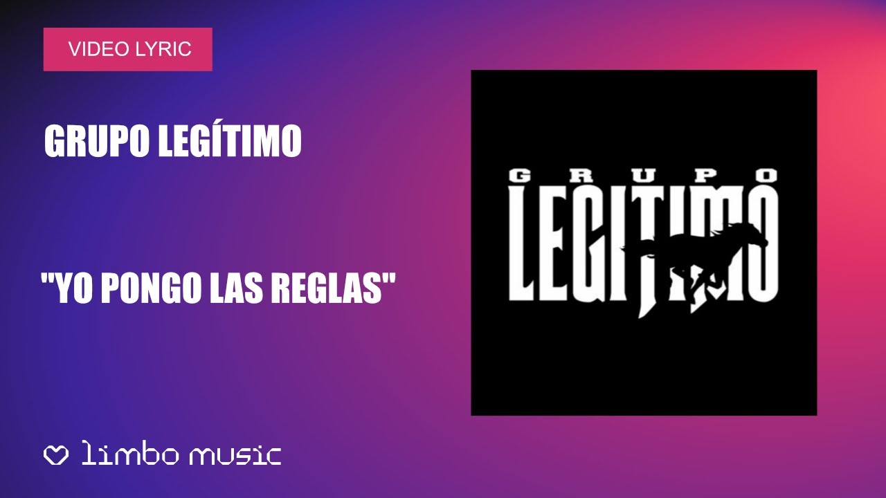 Grupo Legítimo - Yo Pongo Las Reglas (Video Lyric) | Limbo Music México ...