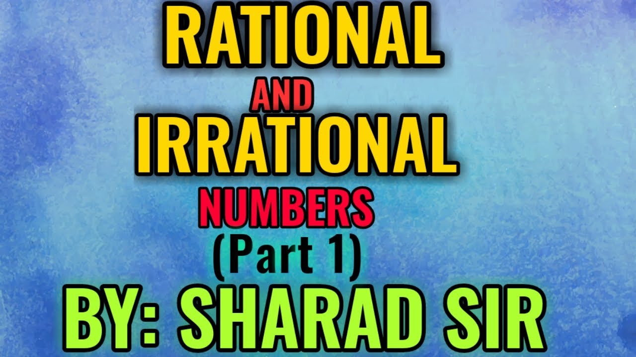 Rational and Irrational numbers (PART 1) Class 9.. - YouTube