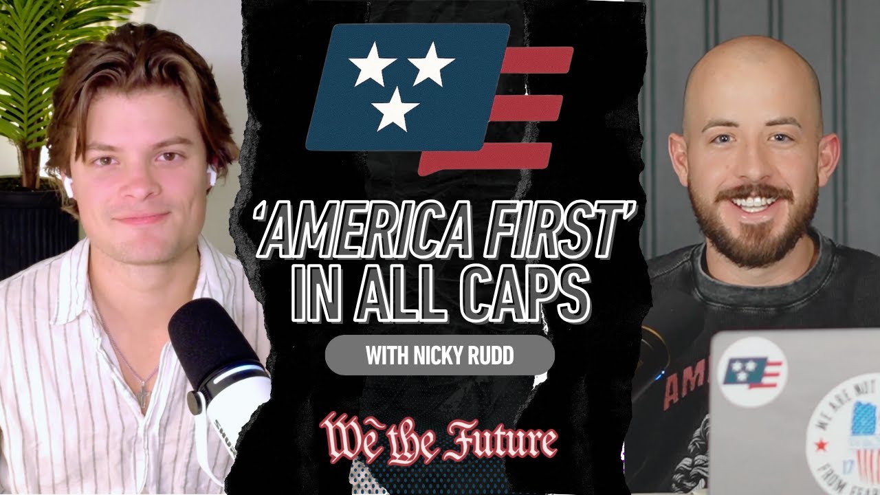 'AMERICA FIRST' In All Caps with Nicky Rudd - YouTube