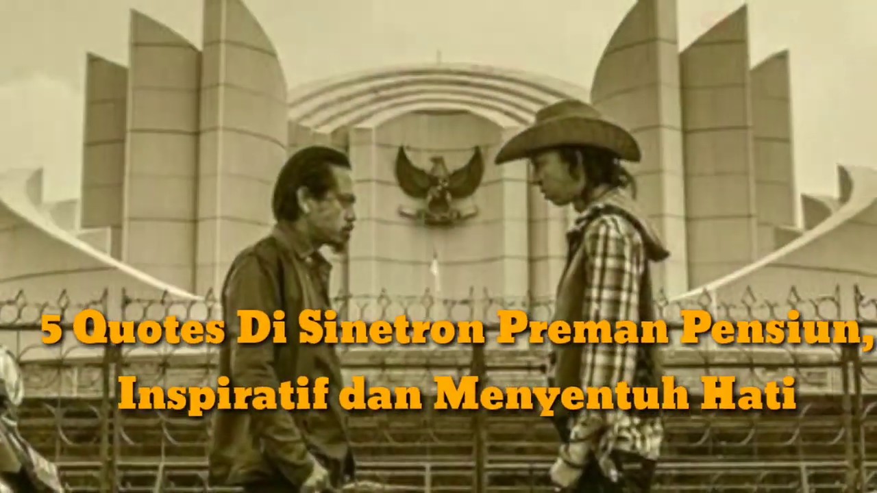 5 Quotes Di Sinetron Preman Pensiun, Inspiratif dan Menyentuh Hati ...