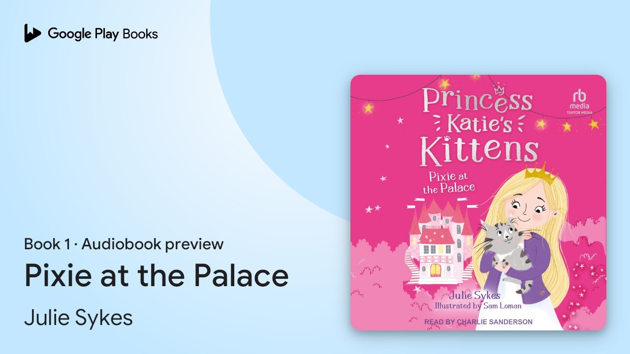 Pixie at the Palace Book 1 by Julie Sykes · Audiobook preview - YouTube