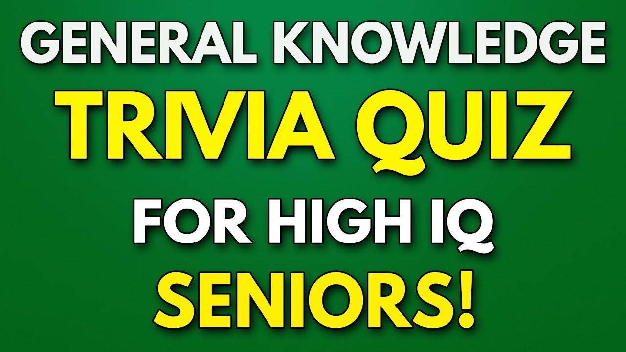 SENIORS Trivia Quiz That Will Test Your General Knowledge - High IQ ...