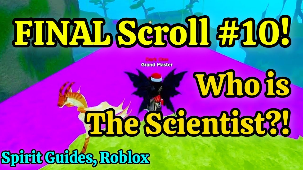 Spirit Guides 10th Scroll: Who is the Scientist?! Let's find out ...