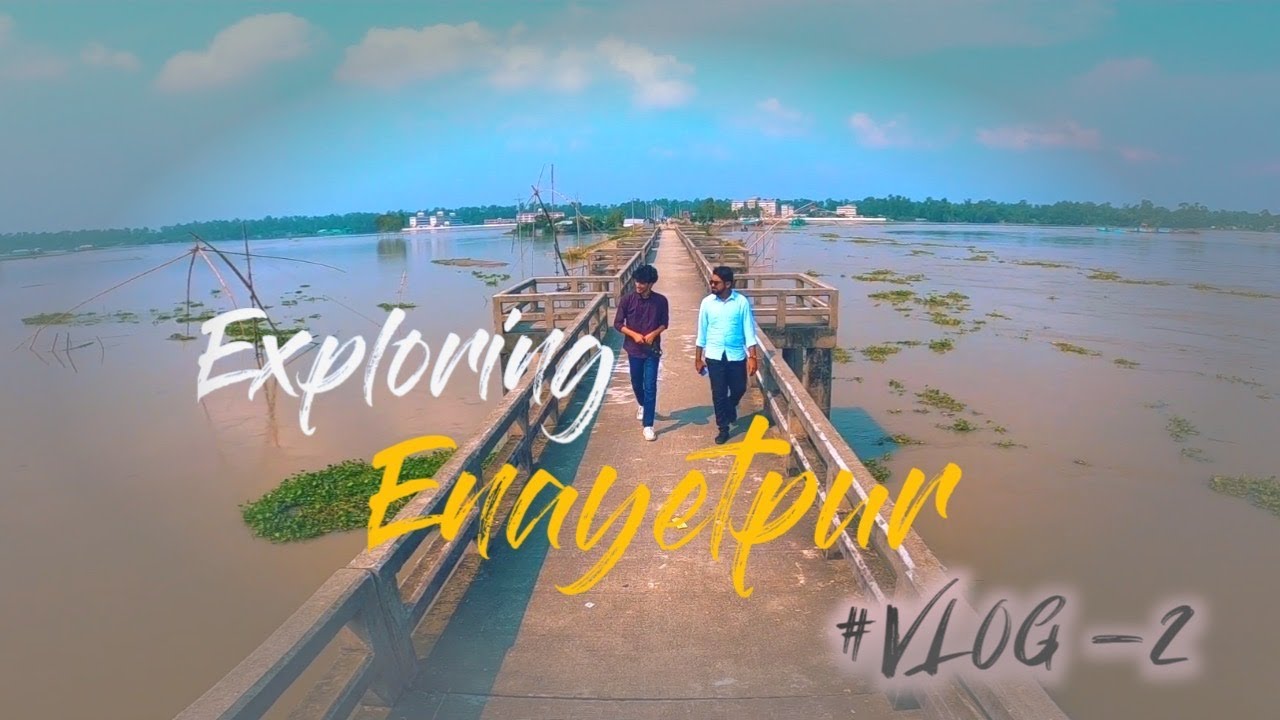 Enayetpur | Exploring Enayetpur | What a Beautiful Place - YouTube