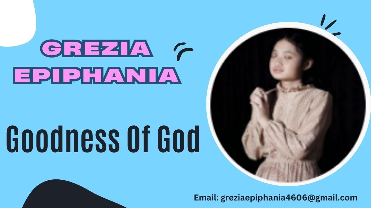 GREZIA EPIPHANIA - Goodness Of God #greziaepiphaniaofficial #greziaepiphania #cover - YouTube