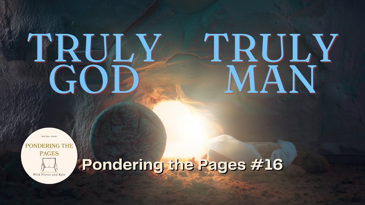 Truly God, Truly Man | Pondering the Pages #16 - YouTube
