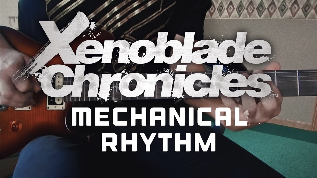 MECHANICAL RHYTHM - Xenoblade Chronicles [Guitar Cover] - YouTube
