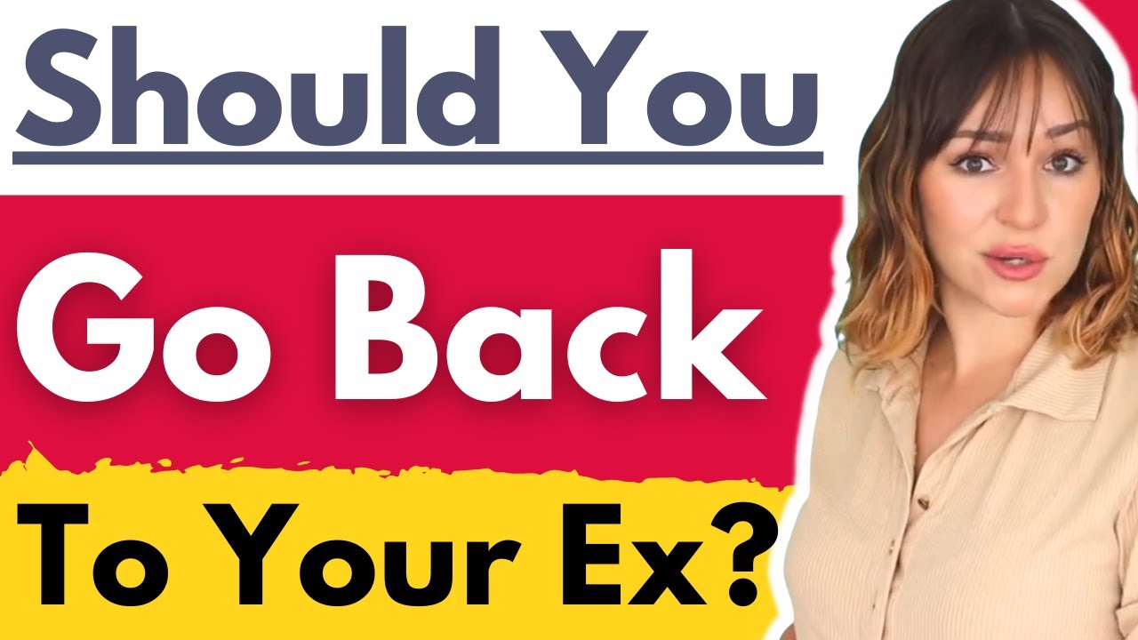 Should I Get Back With My Ex? Watch This Before Taking ANY Steps! (I ...