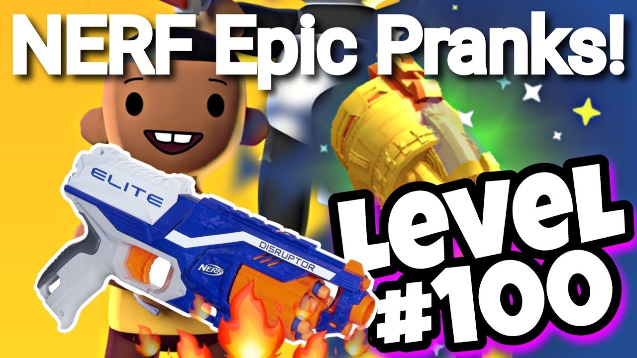 NERF Epic Pranks Level 100! - YouTube