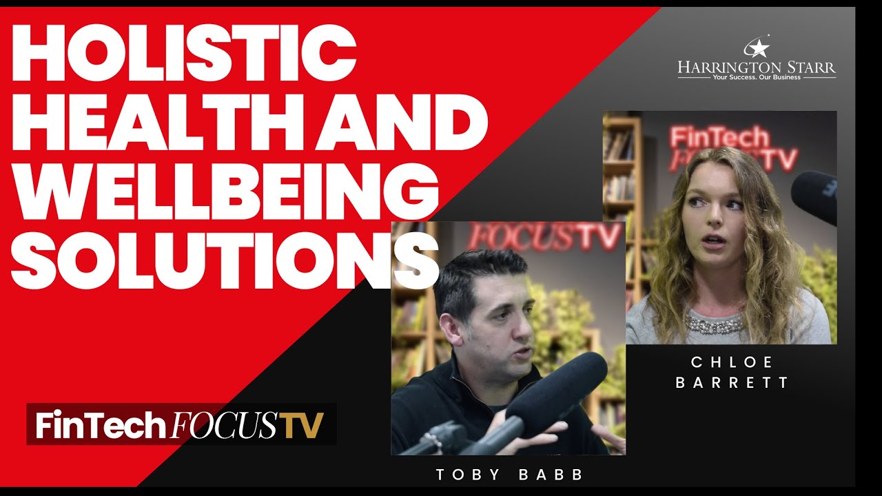Holistic Health &Wellbeing Solutions | Fintech Focus TV with Chloe ...
