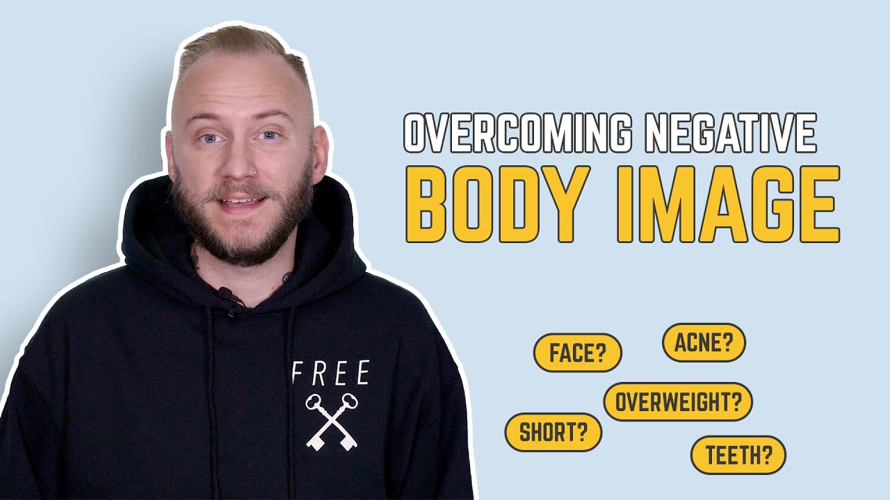 Overcome Negative Body Image - YouTube