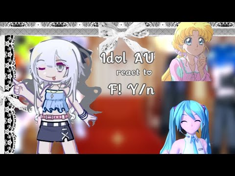 Idol AU react to F! Y/n ||  OG || No part 2 || 