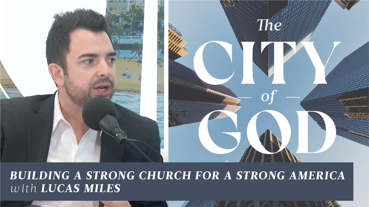 Building a Strong Church for a Strong America with Lucas Miles | Ep ...