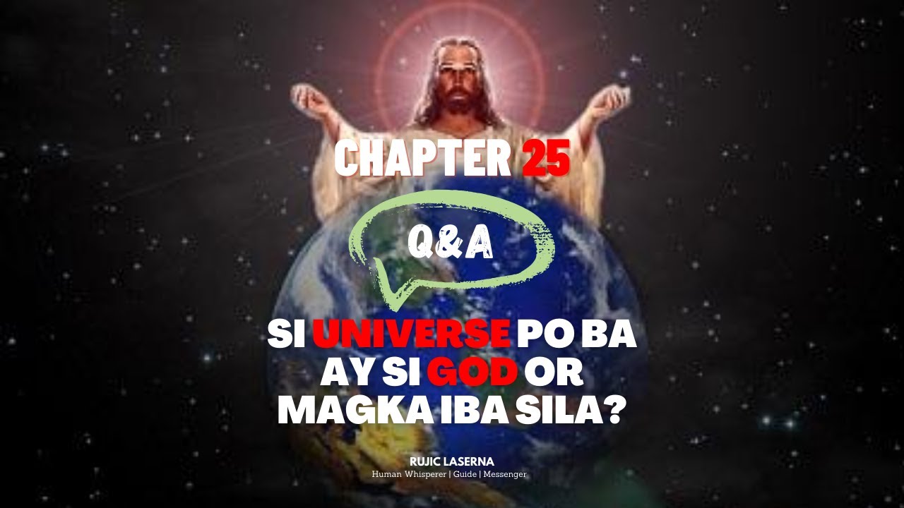 [CHAPTER 25] Q&A - Si Universe po ba ay si GOD or magka iba sila? - YouTube