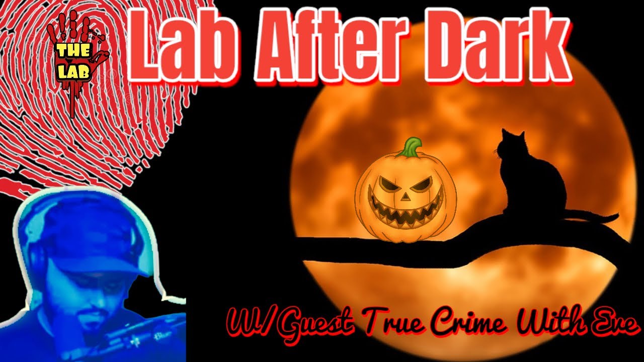 Lab After Dark 10-5-22 @TrueCrimeWithEve stops by as well. - YouTube