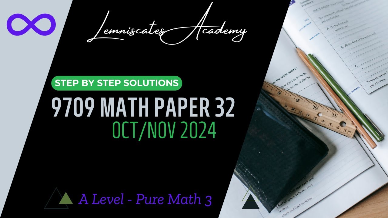 A LEVEL MATH P3 | 9709 SOLVED PAPER | OCT/NOV 2024 PAPER 32 | 9709/32/O ...